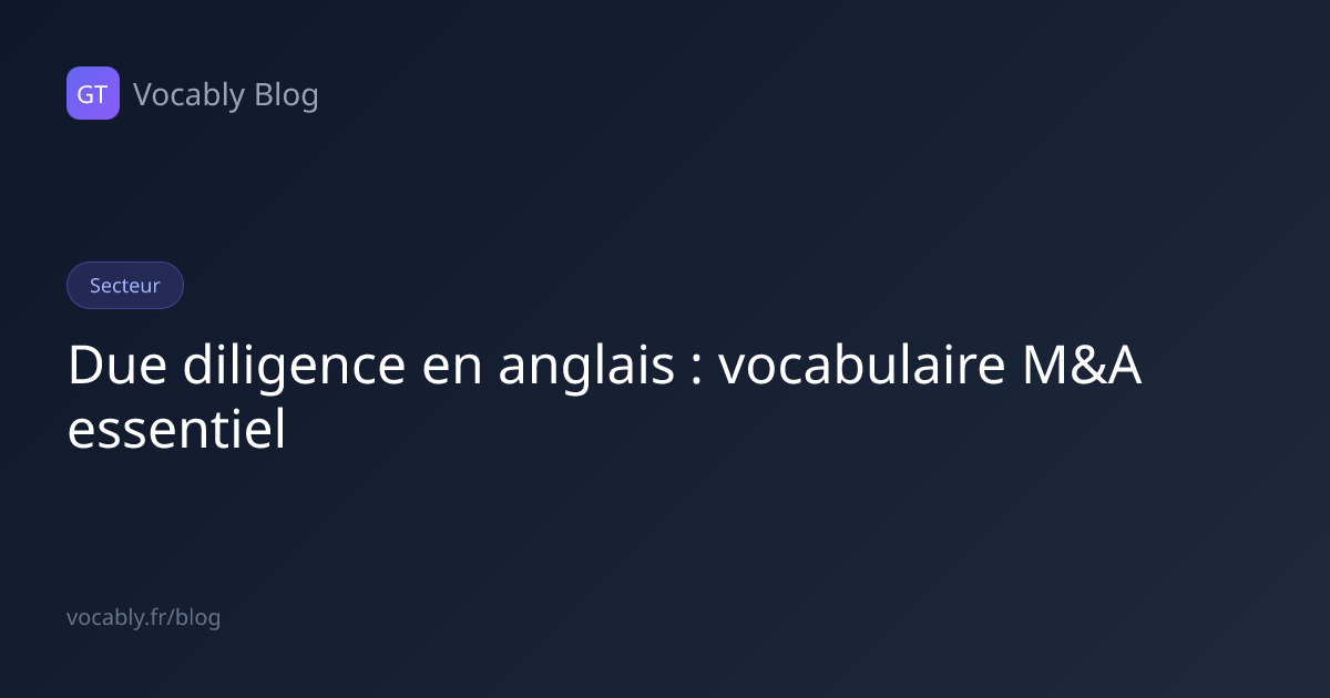 Due diligence en anglais : vocabulaire M&A essentiel